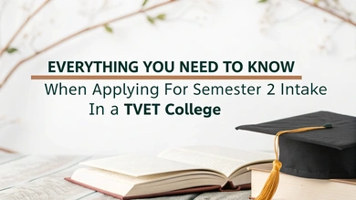 Everything You Need to Know When Applying for Semester 2 Intake in a ...